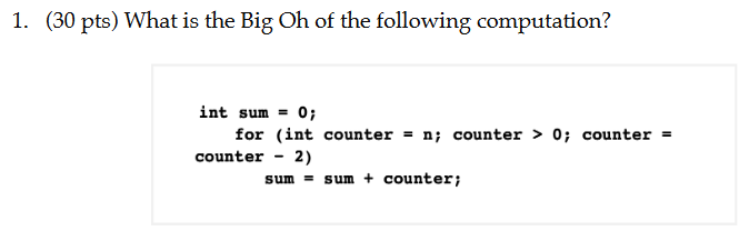Solved 1. ( 30pts) What is the Big Oh of the following | Chegg.com