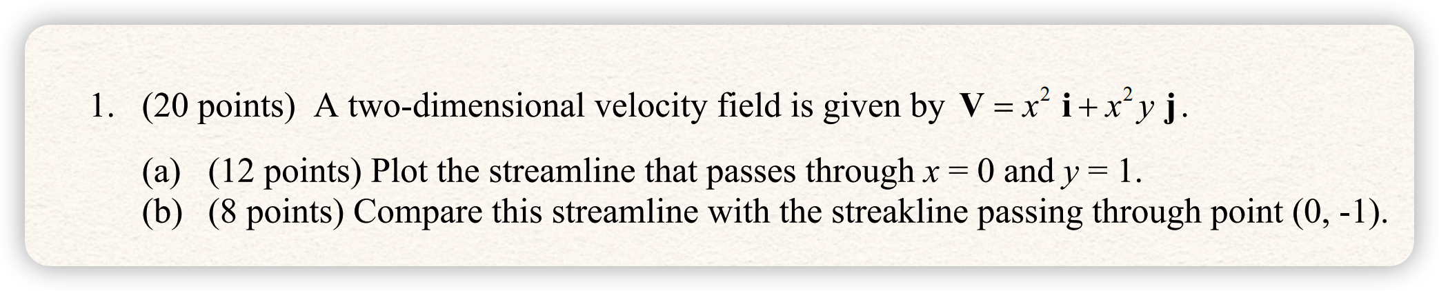Solved 1. (20 points) A two-dimensional velocity field is | Chegg.com