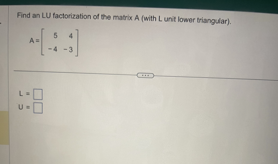 Solved Find an LU factorization of the matrix A (with L | Chegg.com