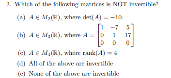 Solved 2. Which of the following matrices is NOT invertible? | Chegg.com