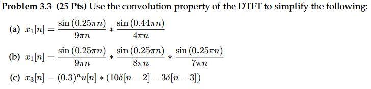 Solved Problem 3.3 (25 Pts) Use the convolution property of | Chegg.com
