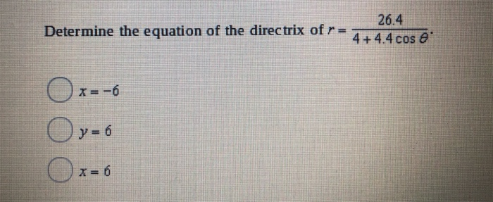 Solved Determine the equation of the directrix of r = 26.4 | Chegg.com