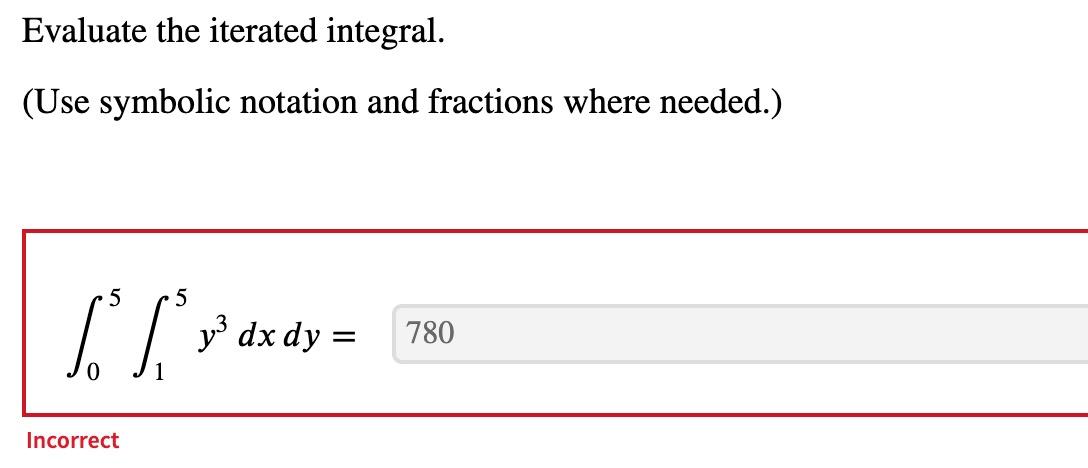 Solved Evaluate the iterated integral. (Use symbolic | Chegg.com
