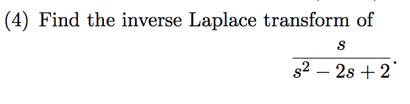 Solved (4) Find the inverse Laplace transform of s2 -2s 2' | Chegg.com