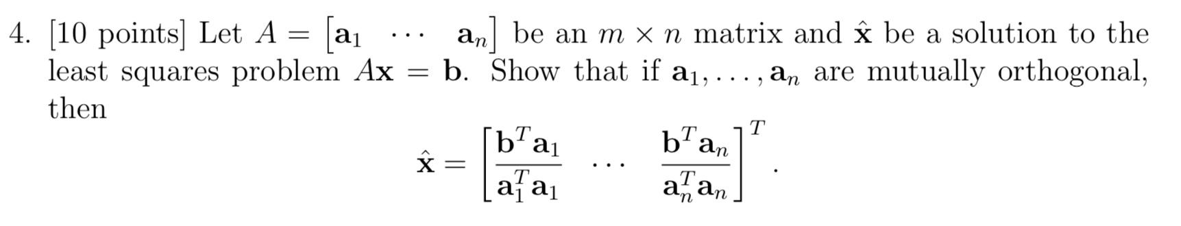 Solved 4. [10 points ] Let A=[a1⋯an] be an m×n matrix and x^ | Chegg.com