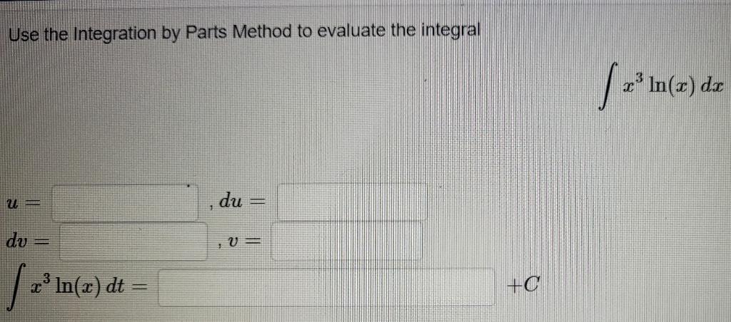 Solved Use the Integration by Parts Method to evaluate the | Chegg.com