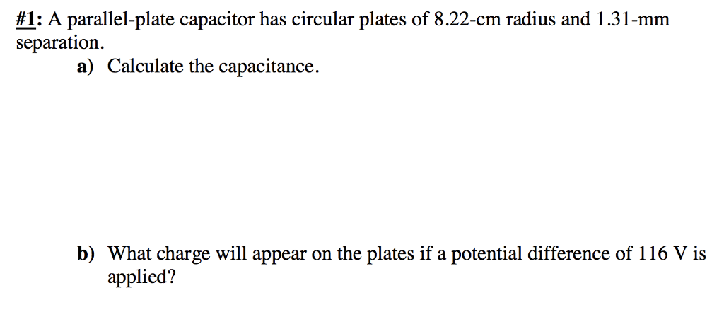 Solved #1: A parallel-plate capacitor has circular plates of | Chegg.com