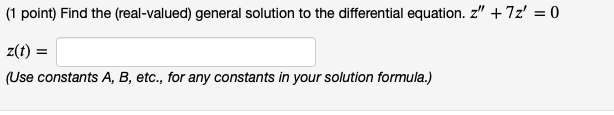 Solved (1 point) Find the real-valued) general solution to | Chegg.com
