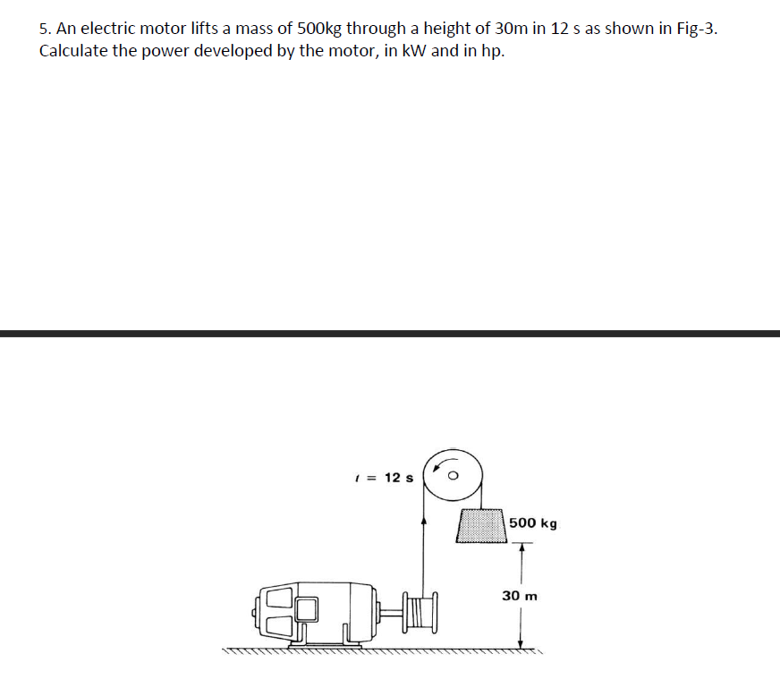 Solved 5. An electric motor lifts a mass of 500kg through a | Chegg.com