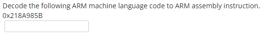Solved Decode the following ARM machine language code to ARM | Chegg.com