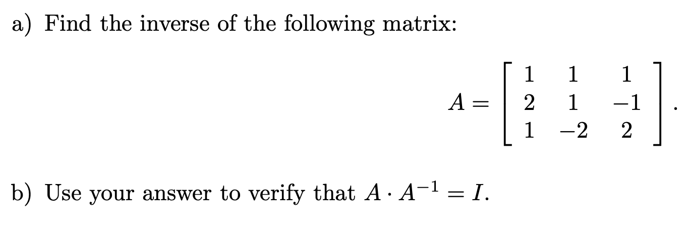 Solved a) Find the inverse of the following matrix: А = 1 2 | Chegg.com