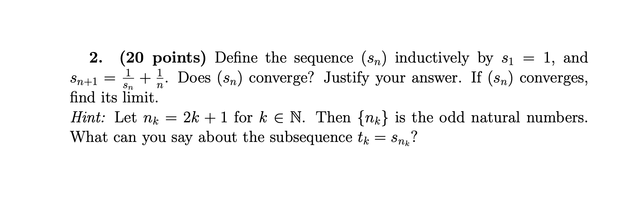 Solved = 1 In 2. (20 points) Define the sequence (sn) | Chegg.com