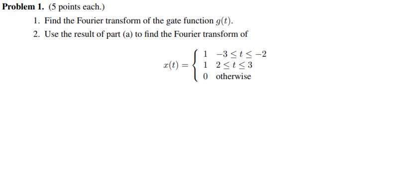 Solved Problem 1. (5 points each.) 1. Find the Fourier | Chegg.com