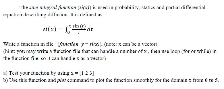 Solved The sine integral function (si(x)) is used in | Chegg.com