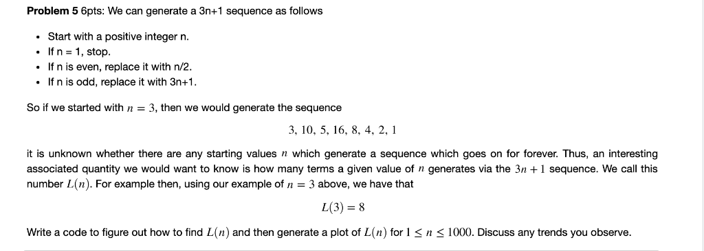 Solved Problem 5 6pts: We can generate a 3n+1 sequence as | Chegg.com