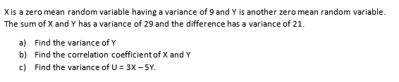 Solved Xis a zero mean random variable having a variance of | Chegg.com Solved Xis a zero mean random variable having a variance of | Chegg.com