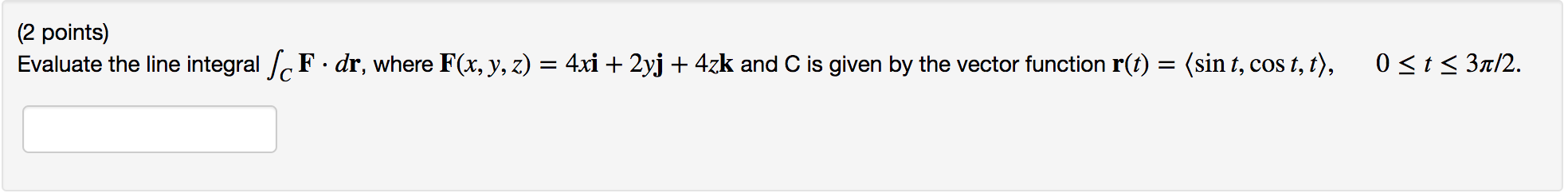 Solved (2 points) Evaluate the line integral ScF. dr, where | Chegg.com