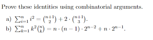 Solved Prove these identities using combinatorial arguments. | Chegg.com