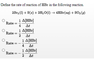 Solved Define the rate of reaction of HBr in the following | Chegg.com
