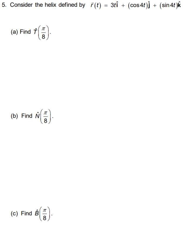 Solved 5. Consider the helix defined by r(t) = 3ti + (cos | Chegg.com