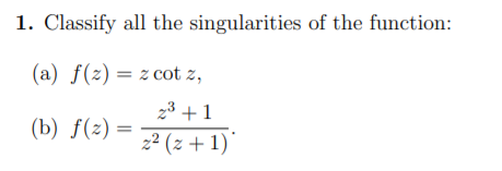 Solved 1. Classify all the singularities of the function: | Chegg.com