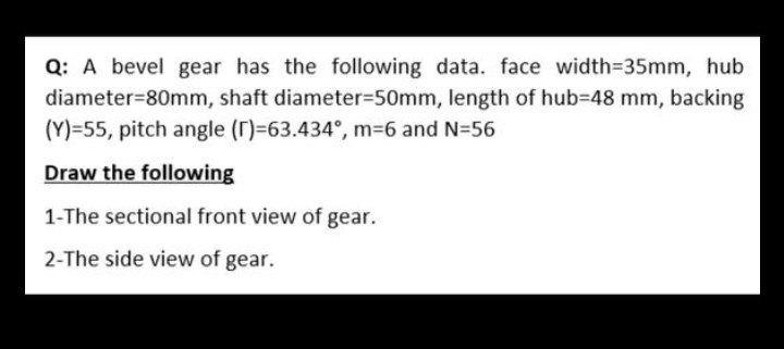Solved Q: A bevel gear has the following data. face | Chegg.com