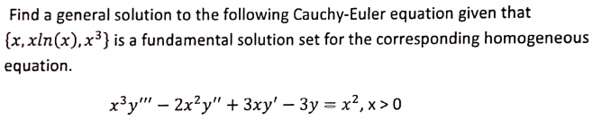 Solved Find a general solution to the following Cauchy-Euler | Chegg.com