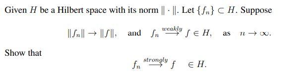 Solved Given H be a Hilbert space with its norm ∥⋅∥. Let | Chegg.com