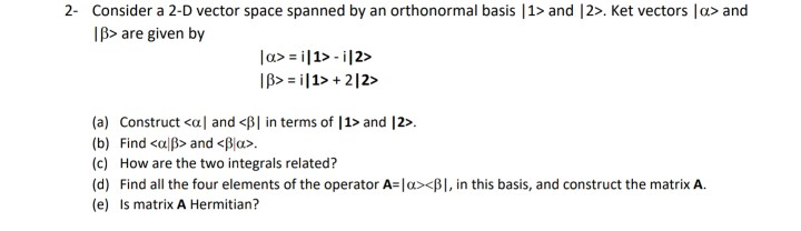 Solved 2- Consider a 2-D vector space spanned by an | Chegg.com