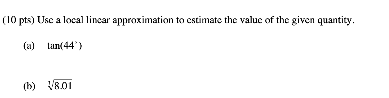 Solved (10 pts) Use a local linear approximation to estimate | Chegg.com