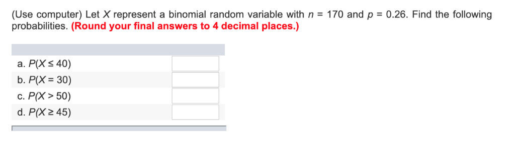 Solved (Use computer) Let X represent a binomial random | Chegg.com