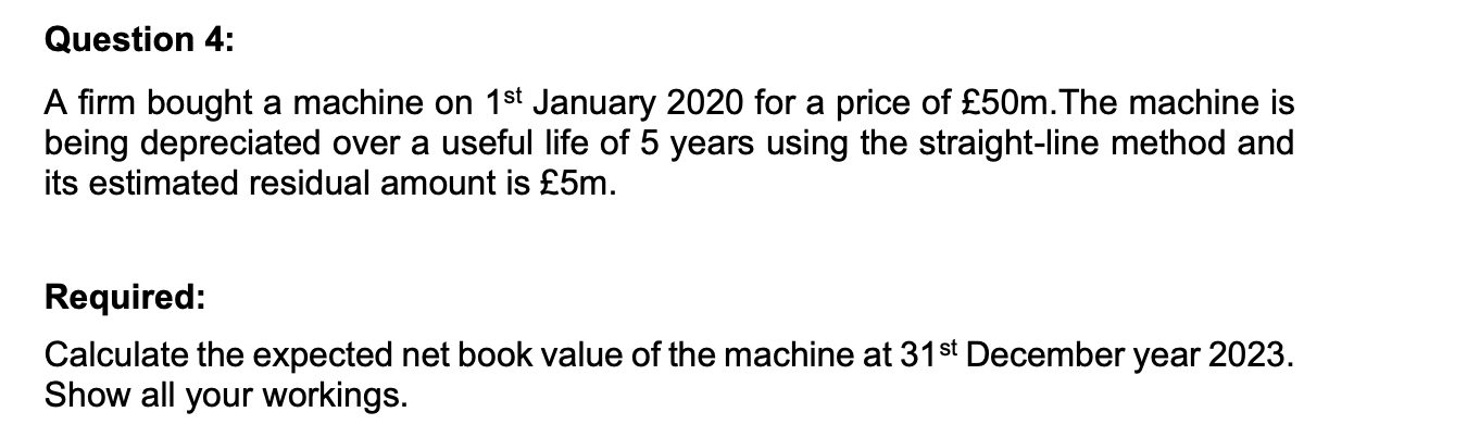 Solved Question 4: A firm bought a machine on 1st January | Chegg.com