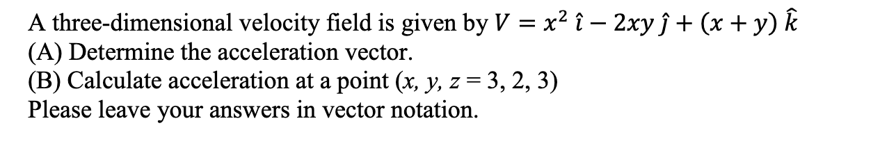 Solved A three-dimensional velocity field is given by V = x2 | Chegg.com