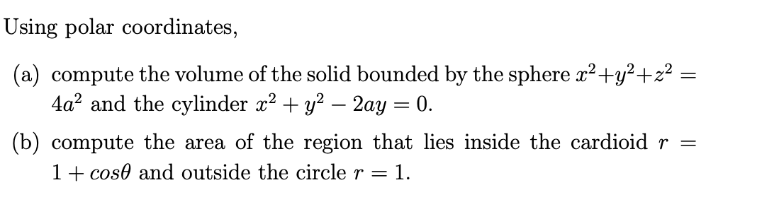 Solved Using polar coordinates, (a) compute the volume of | Chegg.com