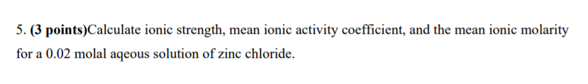 Solved 5. (3 points)Calculate ionic strength, mean ionic | Chegg.com