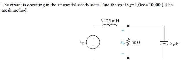 Solved The circuit is operating in the sinusoidal steady | Chegg.com