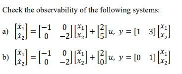 Solved Check the observability of the following systems: a) | Chegg.com