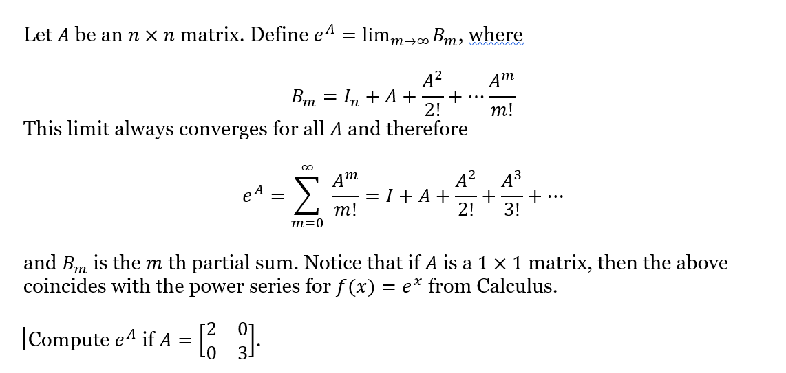 Solved Let A be an n×n matrix. Define eA=limm→∞Bm, where | Chegg.com