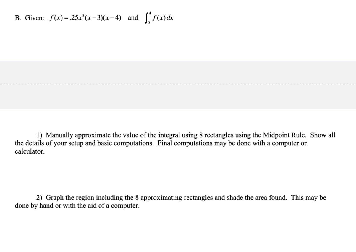 Solved B. Given: f(x)=.25x3(x−3)(x−4) and ∫04f(x)dx 1) | Chegg.com