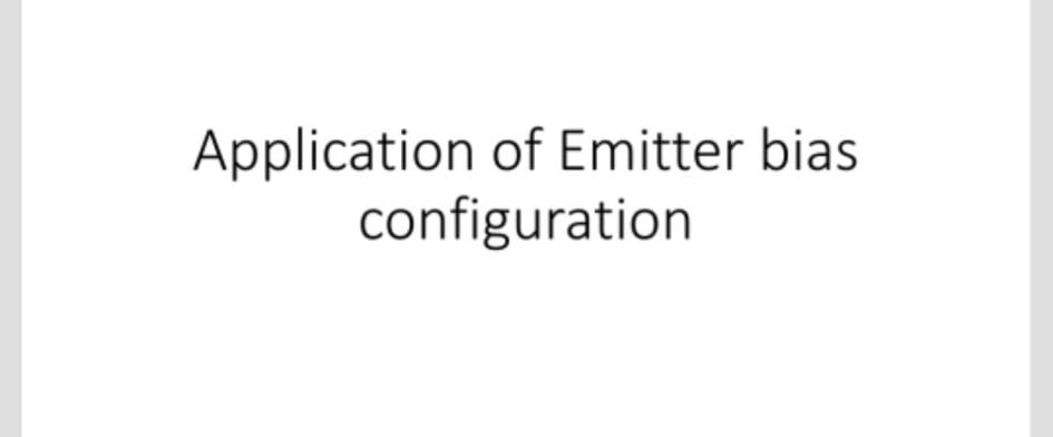 Solved Application of Emitter bias configuration | Chegg.com