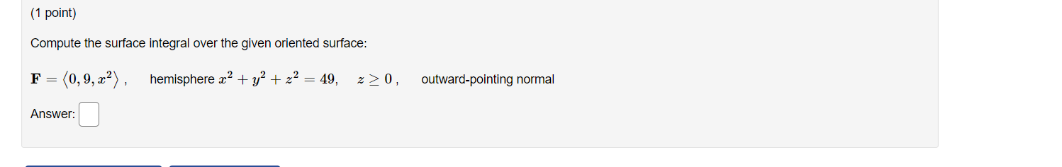 Solved (1 point) Compute the surface integral over the given | Chegg.com