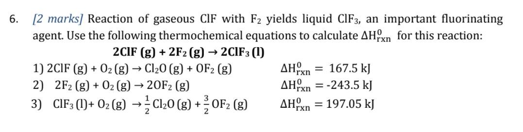 Solved 6. [2 marks] Reaction of gaseous CIF with F2 yields | Chegg.com