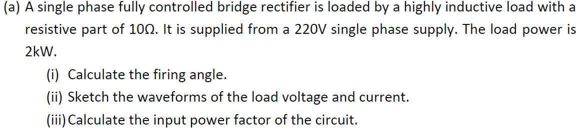 Solved (a) A single phase fully controlled bridge rectifier | Chegg.com