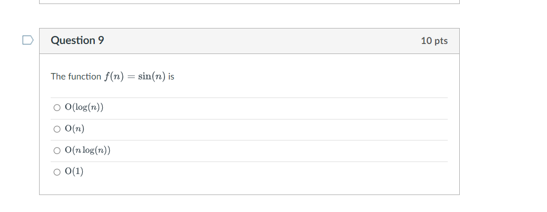 Solved The function f(n)=sin(n) is O(log(n)) O(n) O(nlog(n)) | Chegg.com