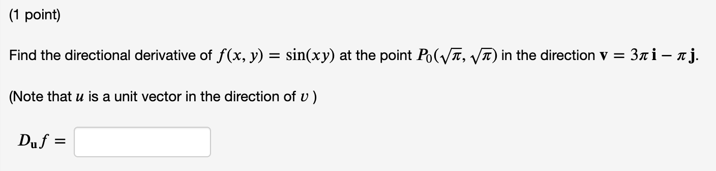 Solved Find the directional derivative of f(x,y)=sin(xy) at | Chegg.com