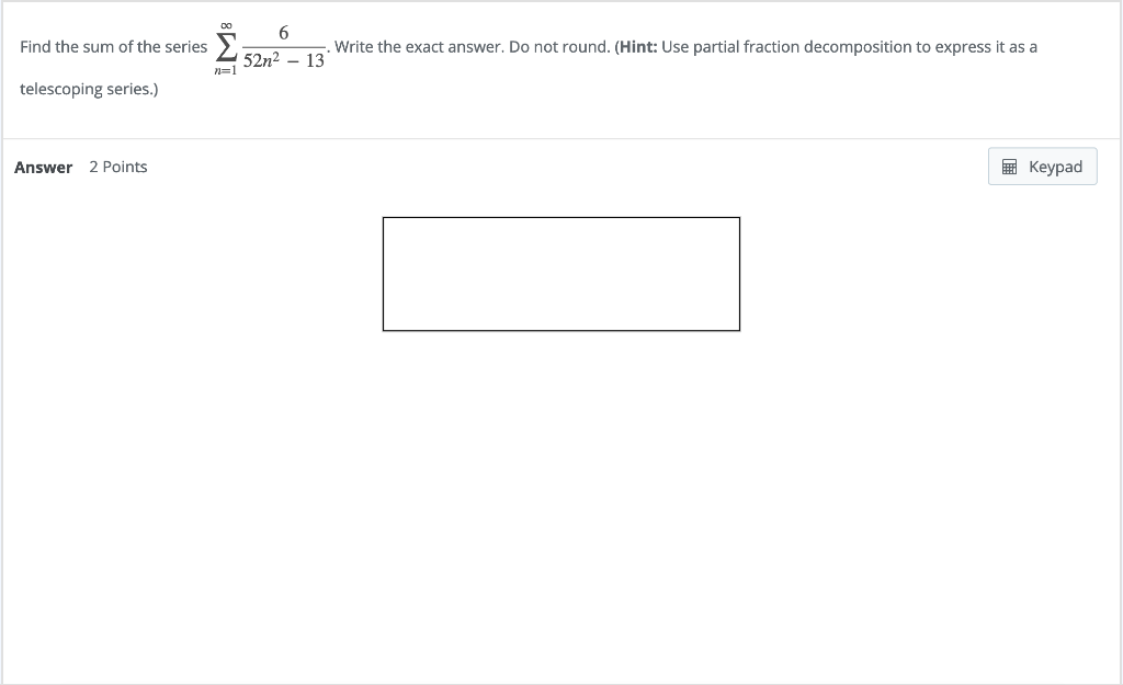 Solved 00 Find the sum of the series 6 .Write the exact | Chegg.com