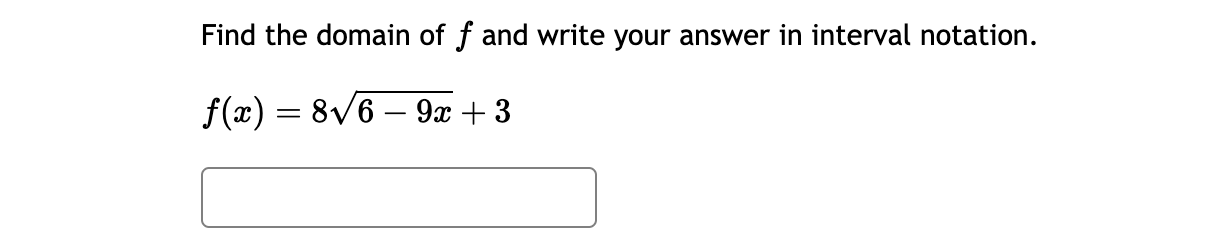Solved Find the domain of f and write your answer in | Chegg.com