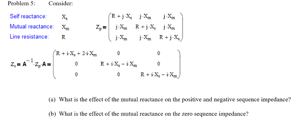 Solved Problem 5: Consider: Self reactance: x Mutual | Chegg.com