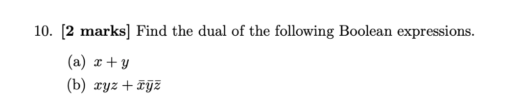 Solved 10. [2 marks] Find the dual of the following Boolean | Chegg.com