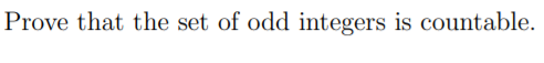 Solved Prove that the set of odd integers is countable. | Chegg.com